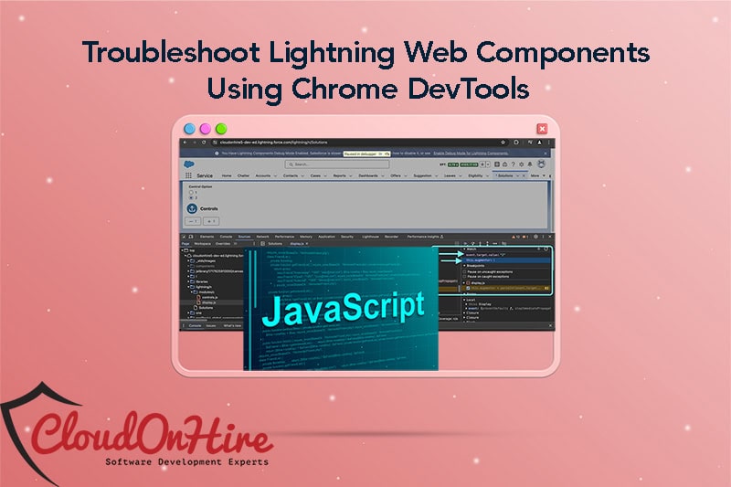 How To Troubleshoot Lightning Web Components Using Chrome Devtools